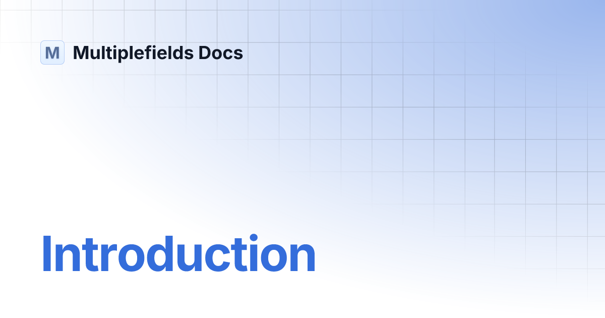 Introduction | Multiplefields Docs