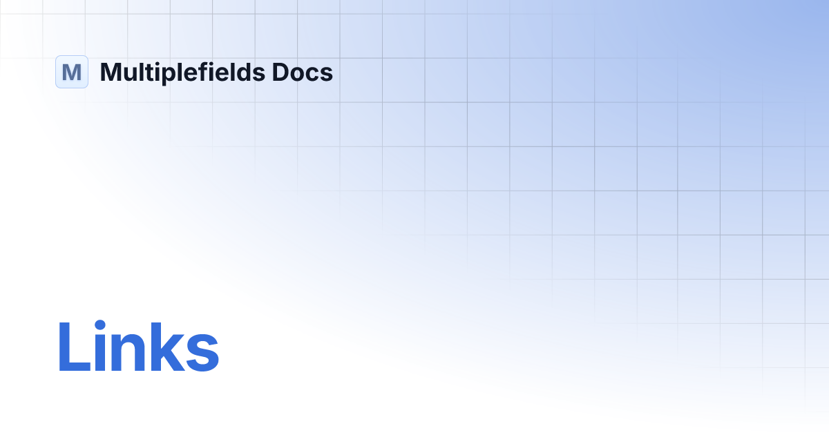 Links | Multiplefields Docs